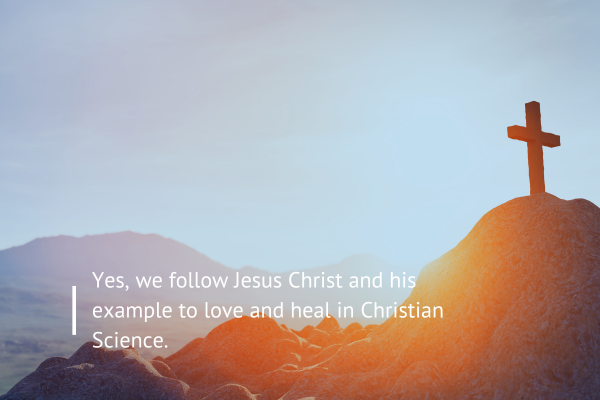 Understanding Christian Science Beliefs Through Jesus | Christian ...